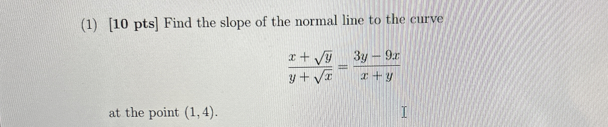 Steps for (1) [10 ﻿pts] ﻿Find the slope of the normal | Chegg.com