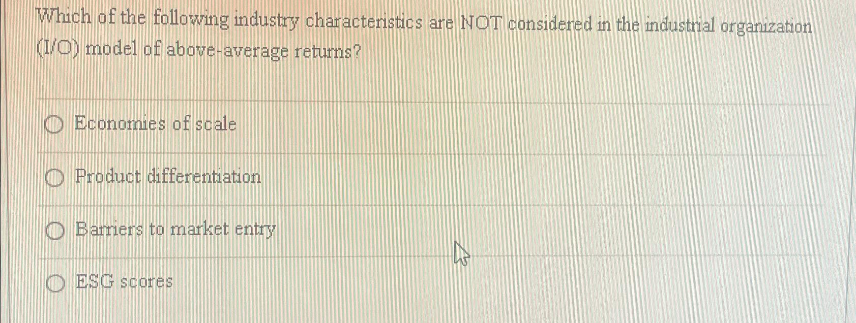 Solved Which of the following industry characteristics are | Chegg.com