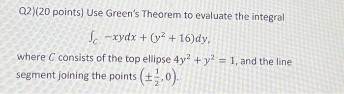 Solved Q2)(20 points) Use Green's Theorem to evaluate the | Chegg.com