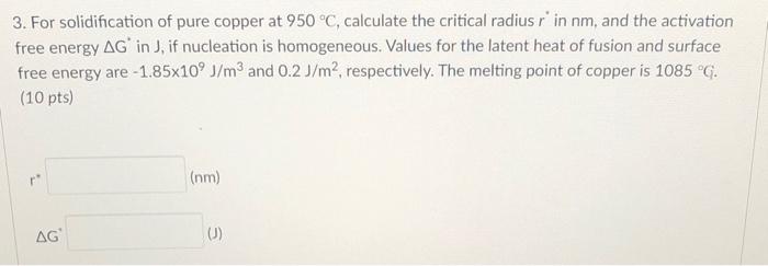 Solved 3. For solidification of pure copper at 950 °C, | Chegg.com