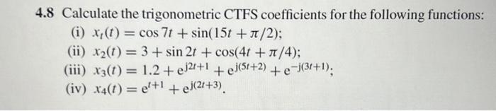Solved 4.8 Calculate the trigonometric CTFS coefficients for | Chegg.com