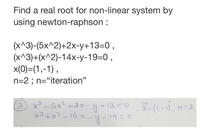 Solved Find A Real Root For Non Linear System By Using N