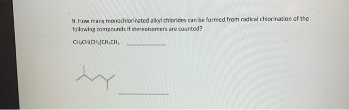 Solved 9. How many monochlorinated alkyl chlorides can be | Chegg.com