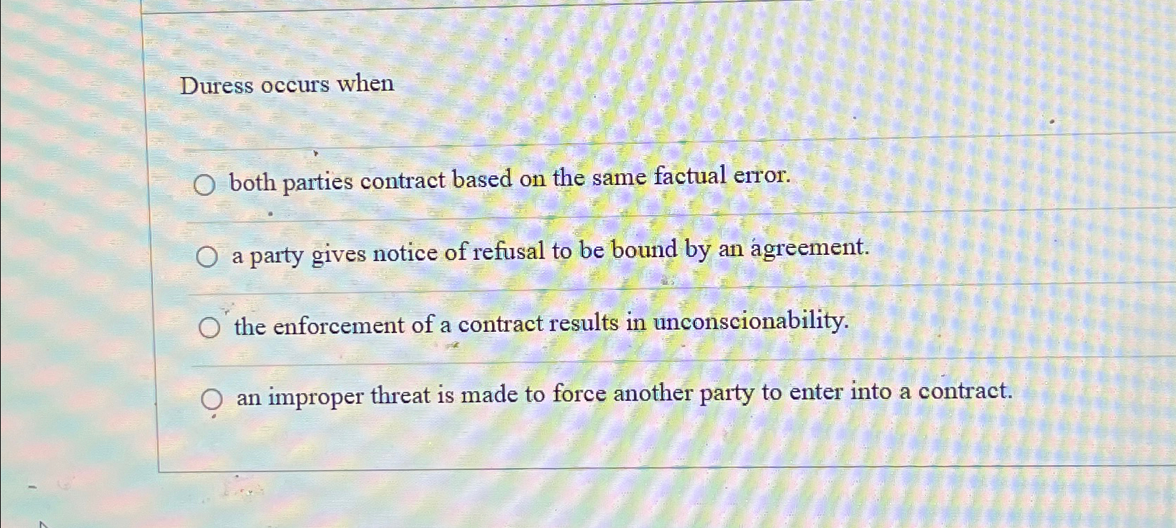 Solved Duress occurs whenboth parties contract based on the | Chegg.com