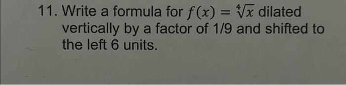 Solved 11. Write a formula for f(x)=4x dilated vertically by | Chegg.com