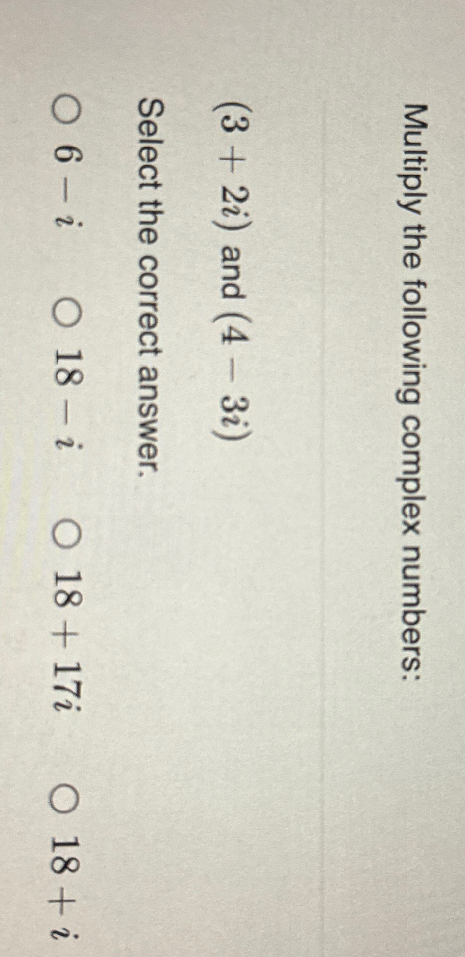 Solved Multiply the following complex numbers:(3+2i) ﻿and | Chegg.com