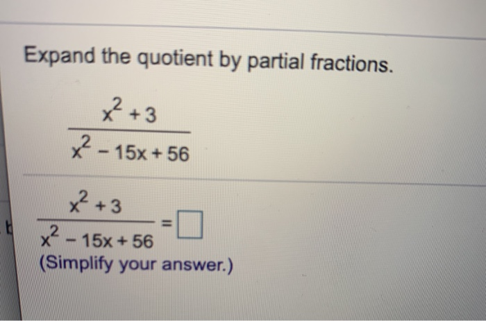 Solved Expand the quotient by partial fractions. x²+3 x? - | Chegg.com