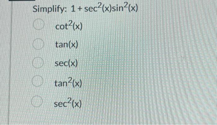 Solved Simplify: 1+sec2(x)sin2(x) | Chegg.com