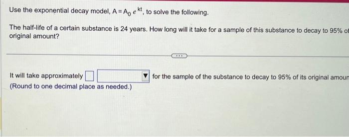 Solved Use the exponential decay model, A=A0ekt, to solve | Chegg.com