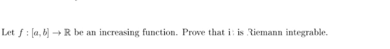 Solved Let f:[a,b]→R ﻿be an increasing function. Prove that | Chegg.com