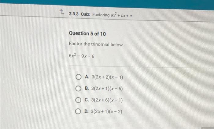 Solved Question 5 of 10 Factor the trinomial below. 6x2−9x−6 | Chegg.com