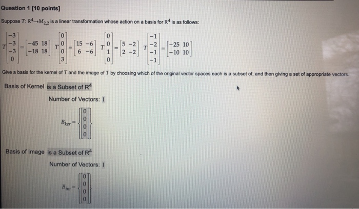 Solved Question 1 [10 points) Suppose T: R M22 is a linear | Chegg.com
