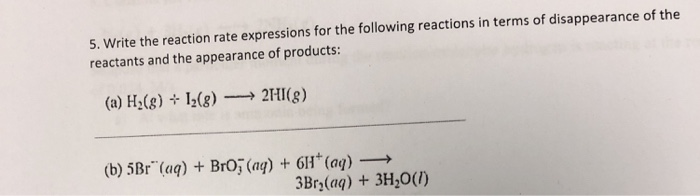Solved 5. Write the reaction rate expressions for the | Chegg.com