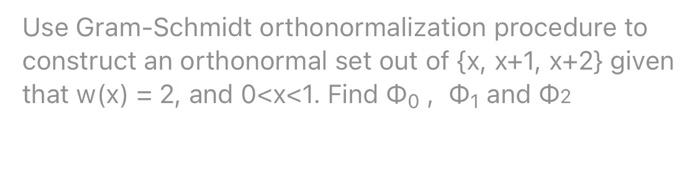 Solved Use Gram-Schmidt orthonormalization procedure to | Chegg.com