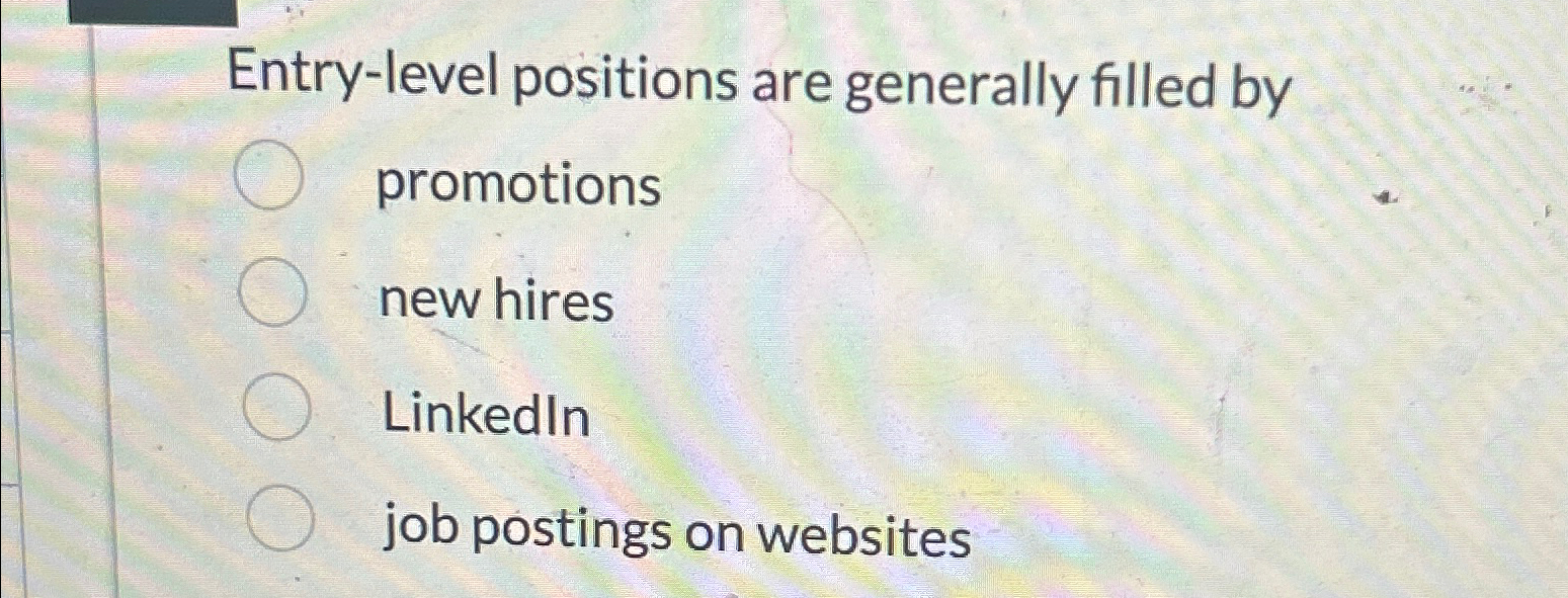 Solved Entry-level positions are generally filled | Chegg.com