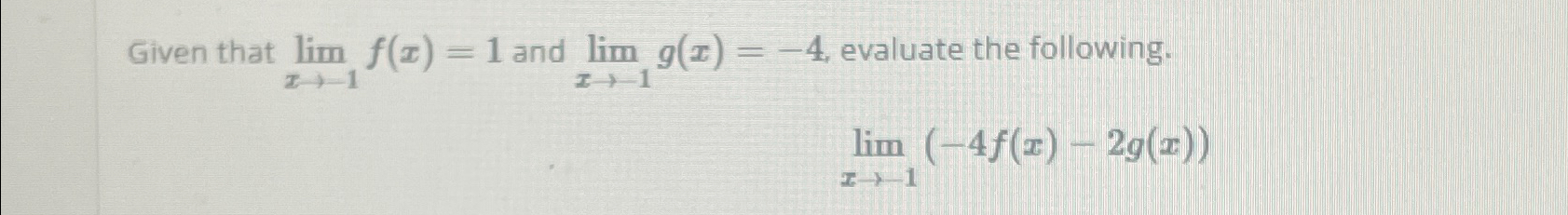 Solved Given that limx→-1f(x)=1 ﻿and limx→-1g(x)=-4, | Chegg.com