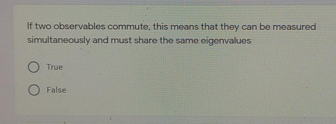 Solved If two observables commute, this means that they can | Chegg.com