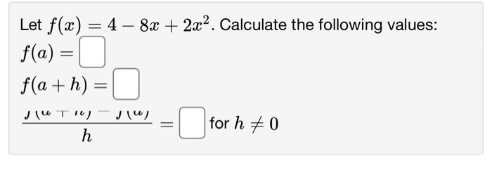 Solved Let f(x)=4−8x+2x2. Calculate the following values: | Chegg.com