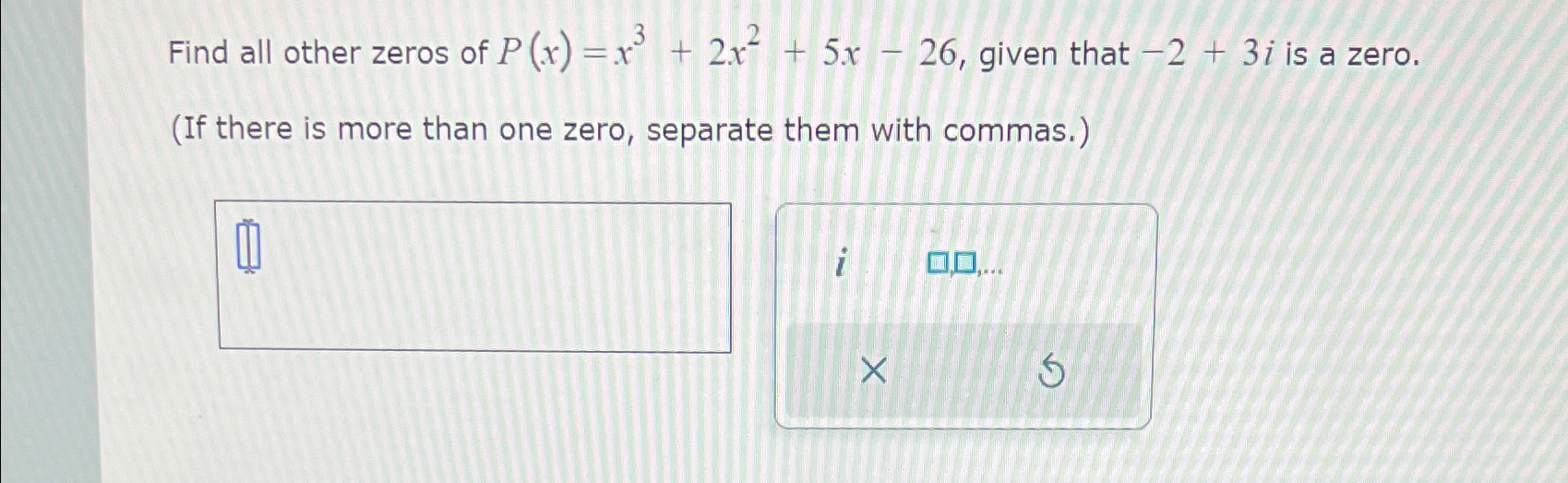 Solved Find all other zeros of P(x)=x3+2x2+5x-26, ﻿given | Chegg.com