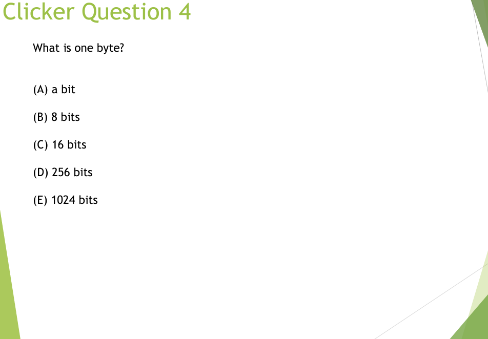 Solved Clicker Question 4What is one byte?(A) ﻿a bit(B) 8 | Chegg.com