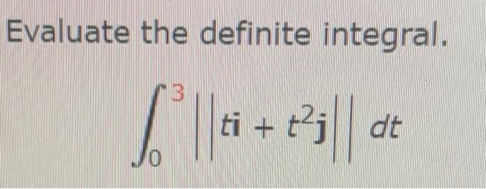 Solved Evaluate the definite integral. ['| ti + t2j|dt | Chegg.com