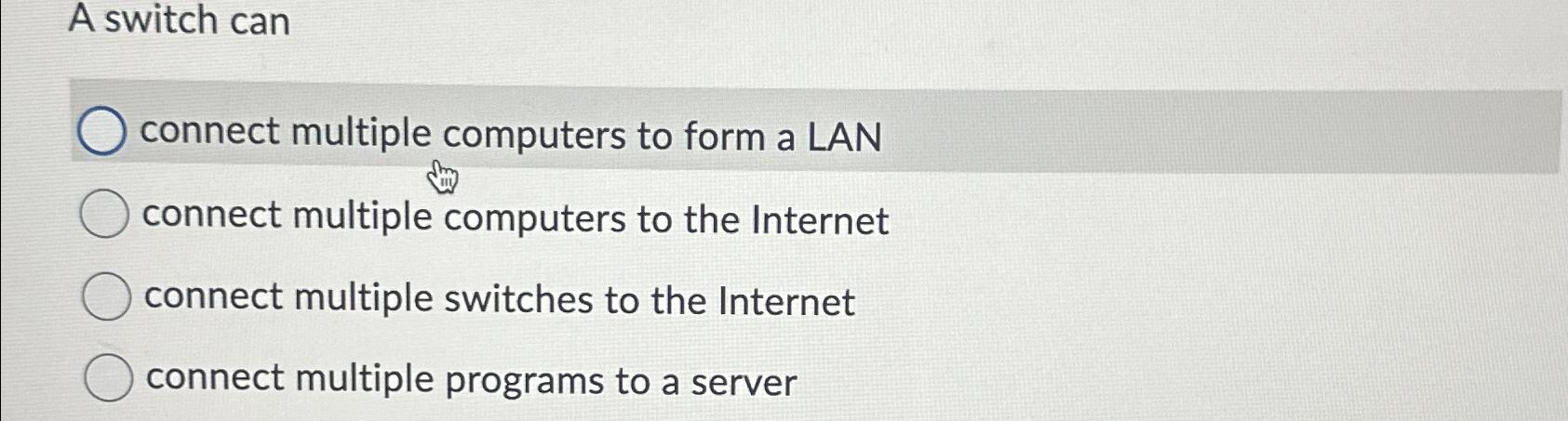 Solved A switch canconnect multiple computers to form a | Chegg.com