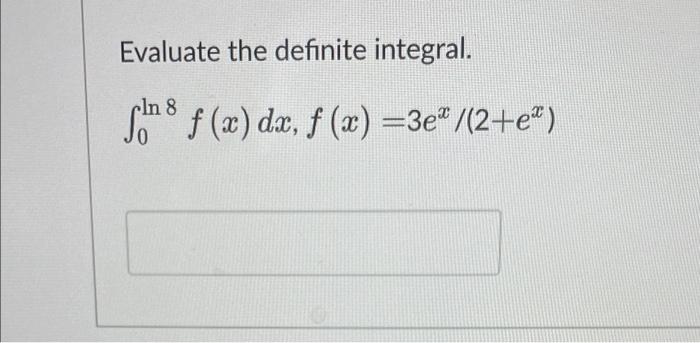 Solved Evaluate the definite integral. cln 8 f(x) dx, f(x) | Chegg.com