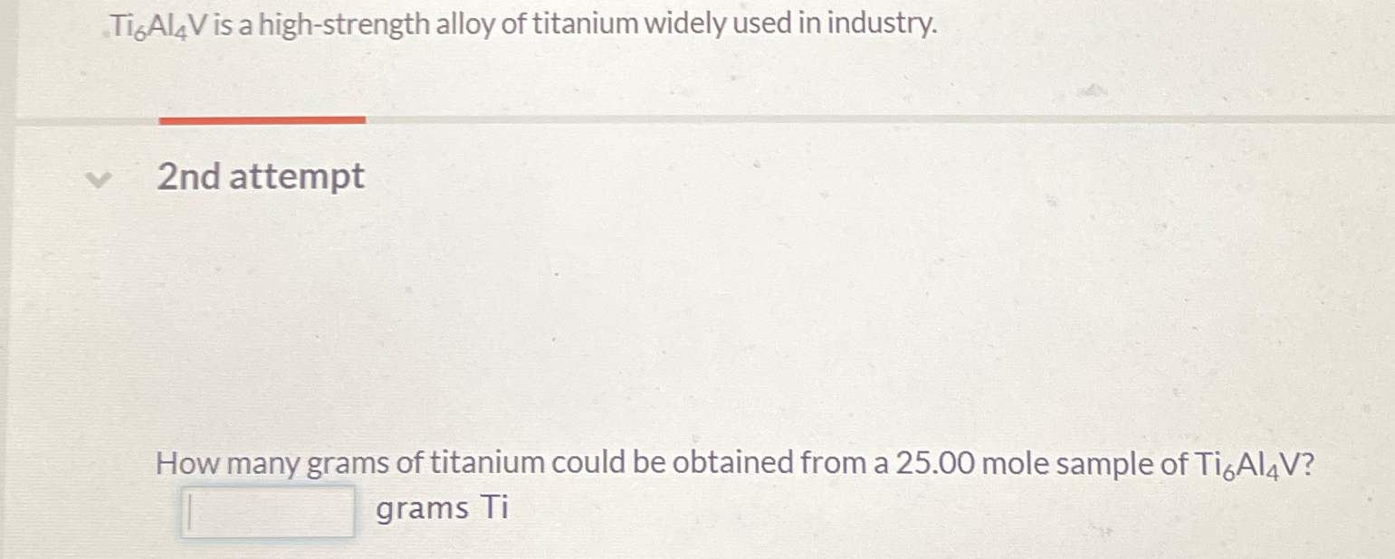 Solved Ti6Al4V ﻿is a high-strength alloy of titanium widely | Chegg.com