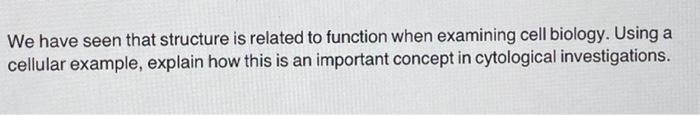 Solved We have seen that structure is related to function | Chegg.com