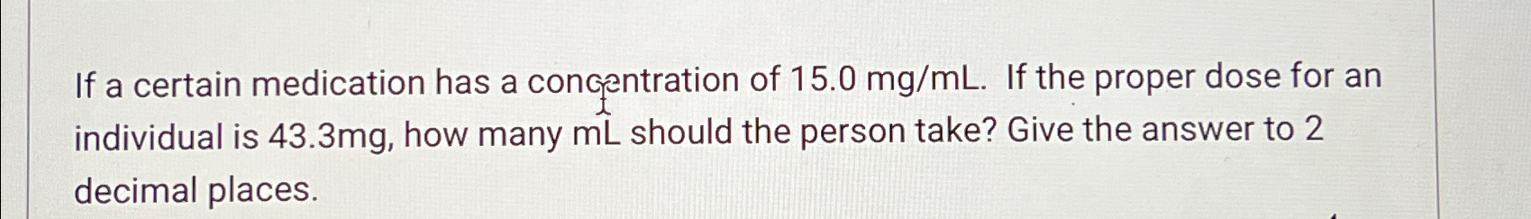 Solved If a certain medication has a concentration of | Chegg.com