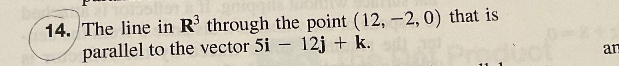 Solved The line in R3 ﻿through the point (12,-2,0) ﻿that is | Chegg.com