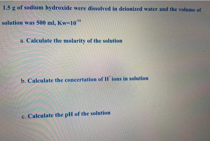 Solved 1.5 g of sodium hydroxide were dissolved in deionized | Chegg.com