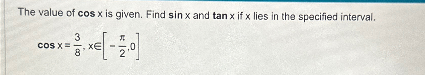 Solved The value of cosx ﻿is given. Find sinx ﻿and tanx ﻿if | Chegg.com