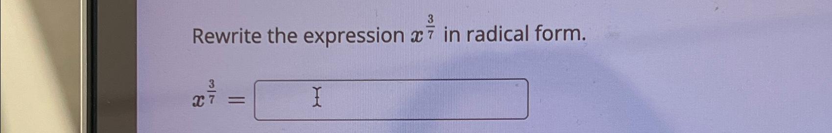 Solved Rewrite the expression x37 ﻿in radical form.x37= | Chegg.com