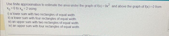 Solved Use finite approximation to estimate the area under | Chegg.com