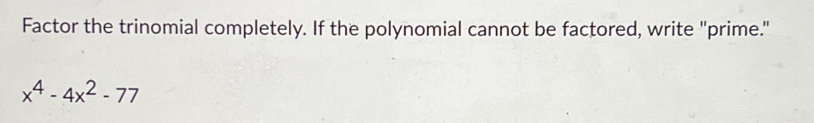 Solved Factor the trinomial completely. If the polynomial | Chegg.com