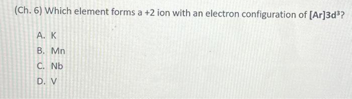 Solved (Ch. 6) Which element forms a +2 ion with an electron | Chegg.com