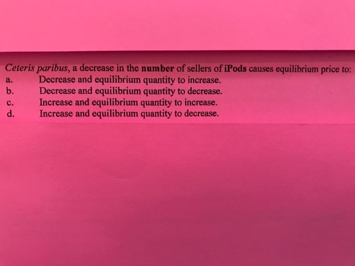 Solved Ceteris paribus, a decrease in the number of sellers | Chegg.com