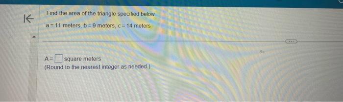 Solved Find the area of the triangle specified below. a=11 | Chegg.com
