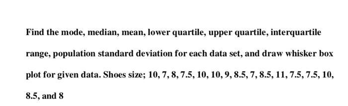 Solved Find the mode, median, mean, lower quartile, upper | Chegg.com