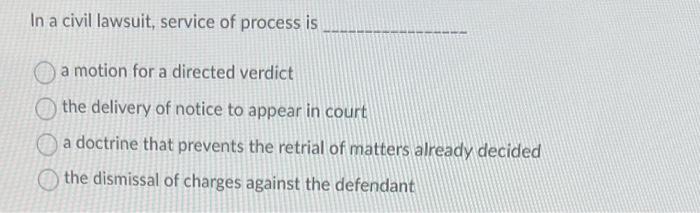 Solved In a civil lawsuit, service of process is a motion | Chegg.com