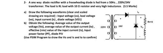 Solved 2. A one way diode rectifier with a freewheeling | Chegg.com