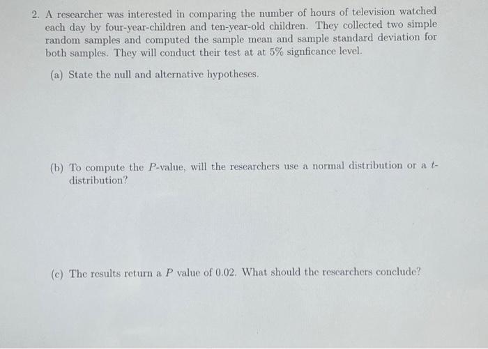 Solved 2. A researcher was interested in comparing the | Chegg.com