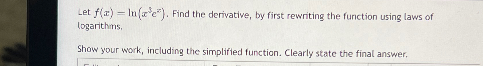 Solved Let f(x)=ln(x3ex). ﻿Find the derivative, by first | Chegg.com