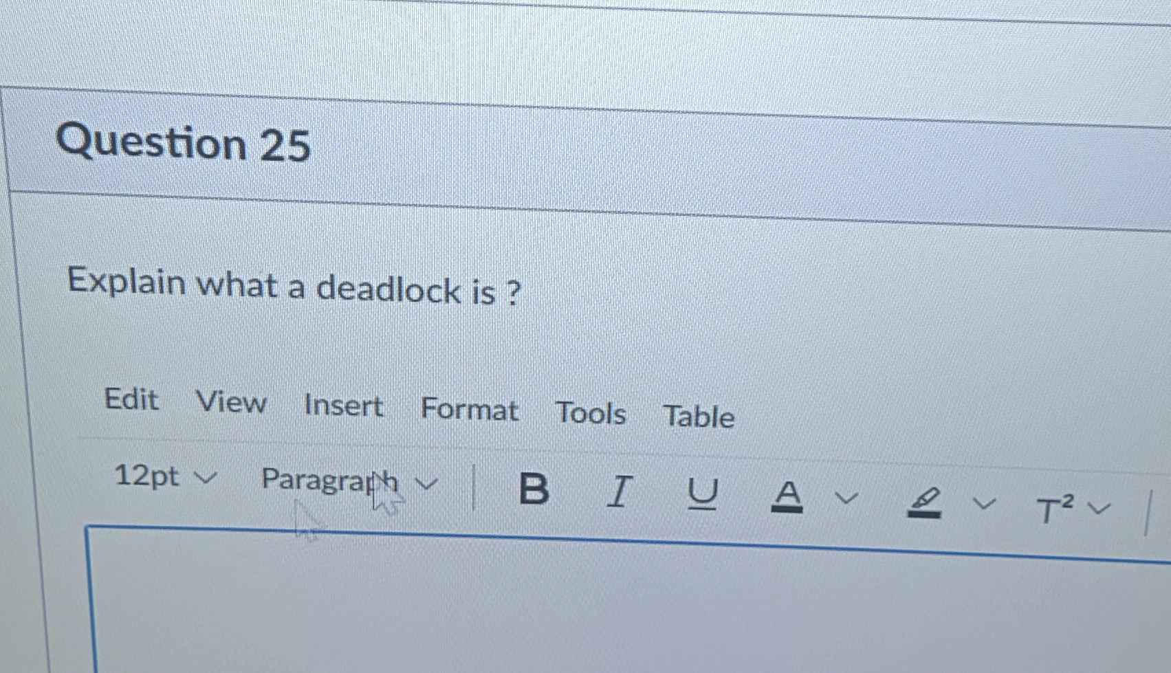 Solved Question 25Explain what a deadlock is ?Edit View | Chegg.com