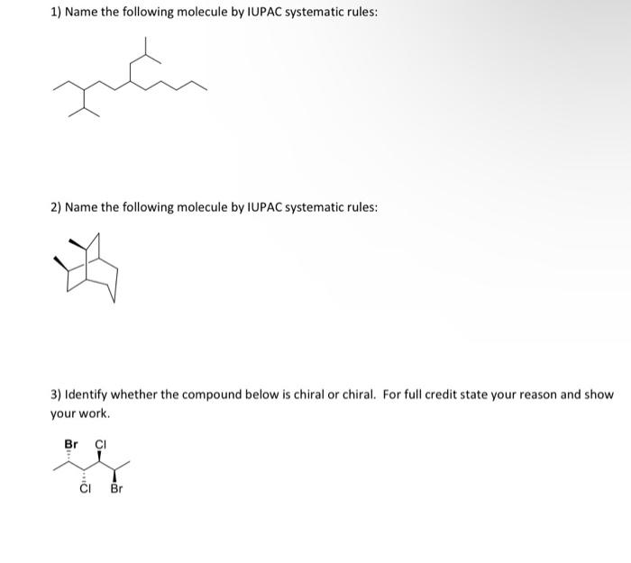 Solved 1) Name the following molecule by IUPAC systematic | Chegg.com Solved 1) Name the following molecule by IUPAC systematic | Chegg.com