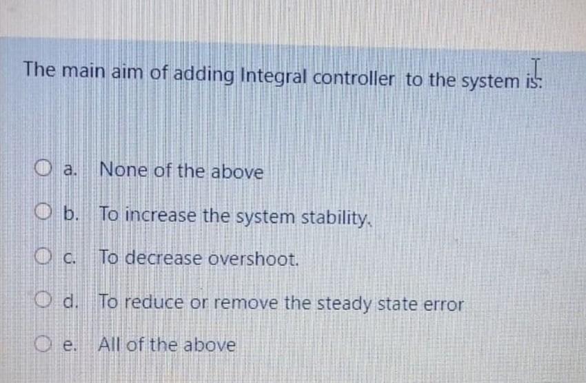 Solved The main aim of adding Integral controller to the | Chegg.com