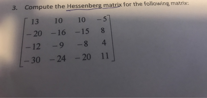 Solved 3. Compute the Hessenberg matrix for the following | Chegg.com