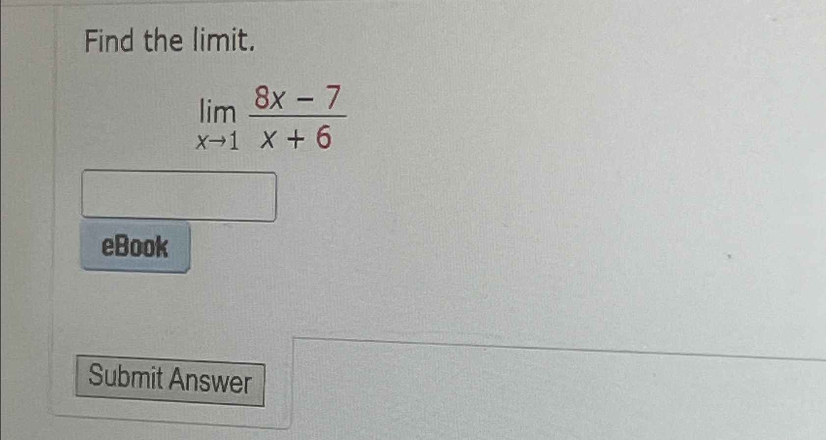 Solved Find the limit.limx→18x-7x+6 | Chegg.com