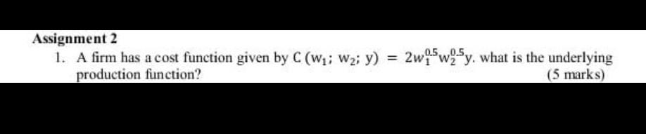 Solved Assignment 2 1. A firm has a cost function given by | Chegg.com